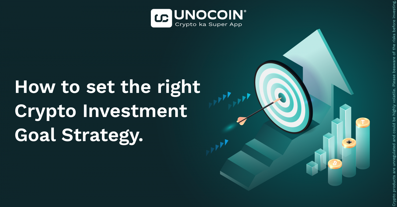 How To Set The Right Crypto Investment Goal Strategy Unocoin Blog