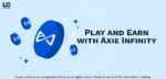 How to Play and Earn with Axie Infinity: A Complete Guide - Unocoin Blog
